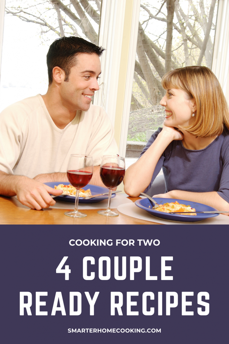 Cooking For Two: Couple Ready Recipes - Smarter Home Cooking