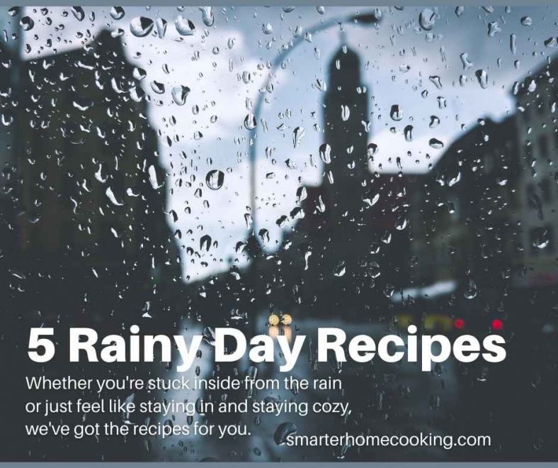 5 Recipes for a Rainy Day: Comforting Dishes to Keep You Warm - Smarter ...